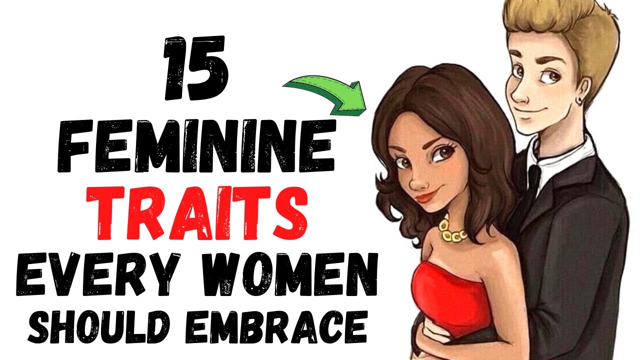 15 Feminine Traits Every Women Should Embrace - YouTube