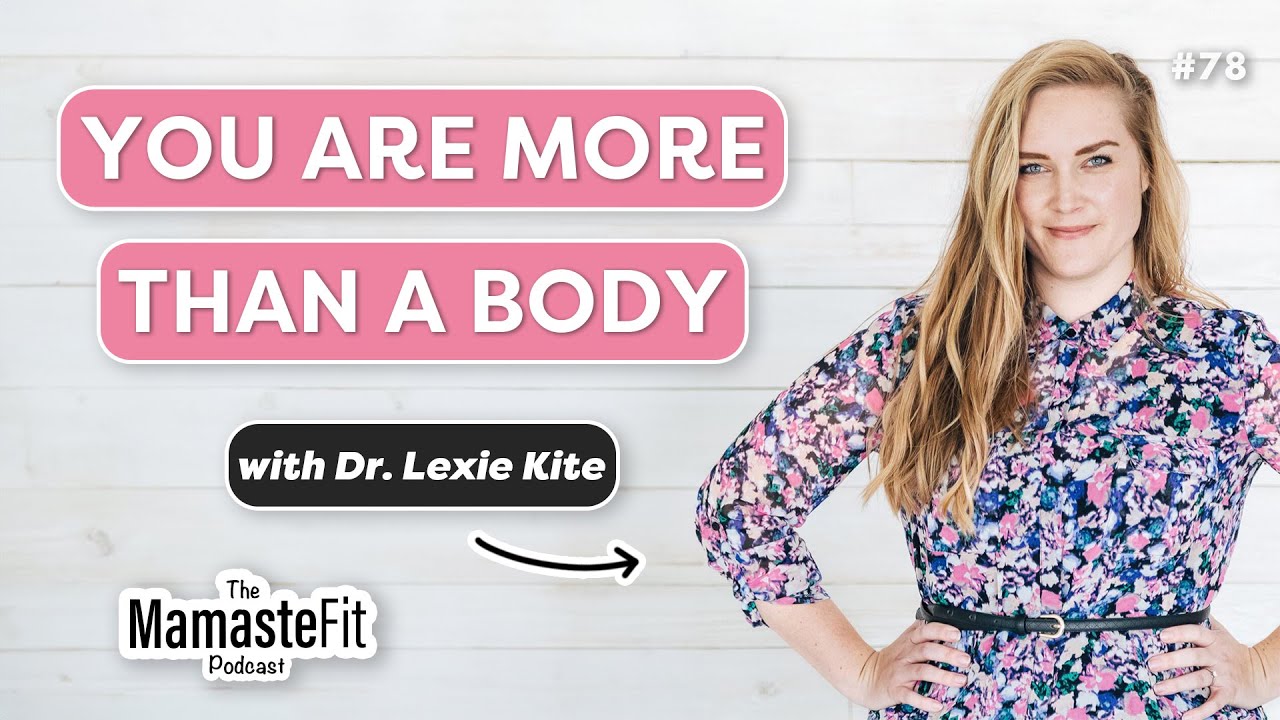 Navigating Body Image Pregnancy & Postpartum with Dr. Lexie Kite - YouTube