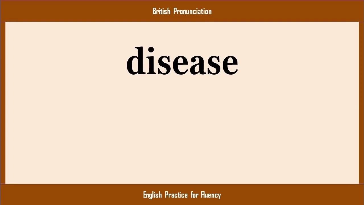 disease, How to Say or Pronounce DISEASE in American, British, Australian English - YouTube