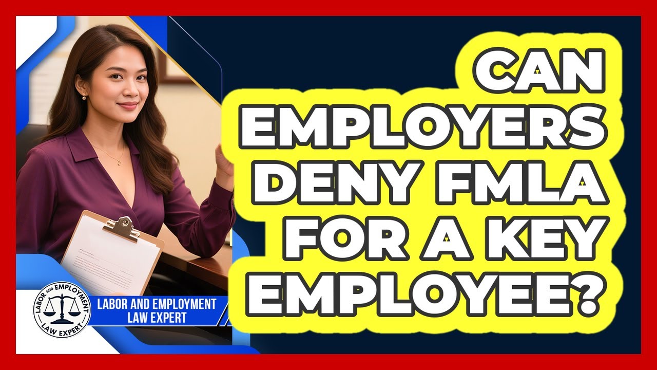 Can Employers Deny FMLA For A Key Employee? - Labor and Employment Law ...