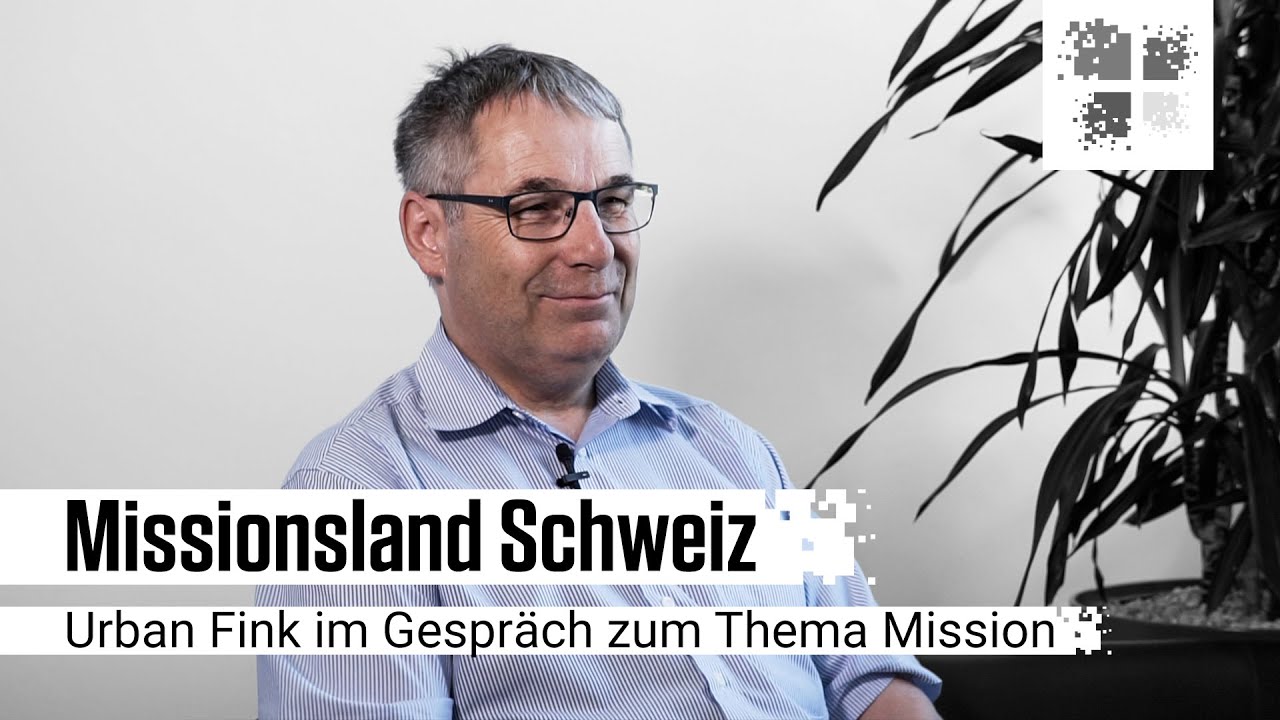 Missionsland Schweiz I Gespräch mit Urban Fink zum Thema Mission - YouTube