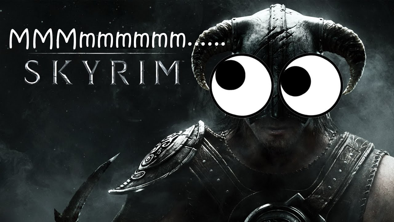 MMMmmmmm.... SKYRIM!!!!!! - YouTube