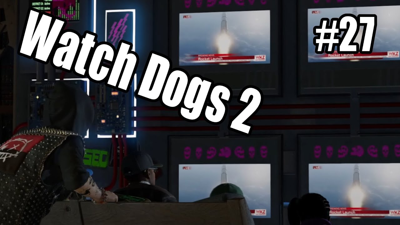 Raketen Start - Watch Dogs 2 #27 [Let's Play] - YouTube