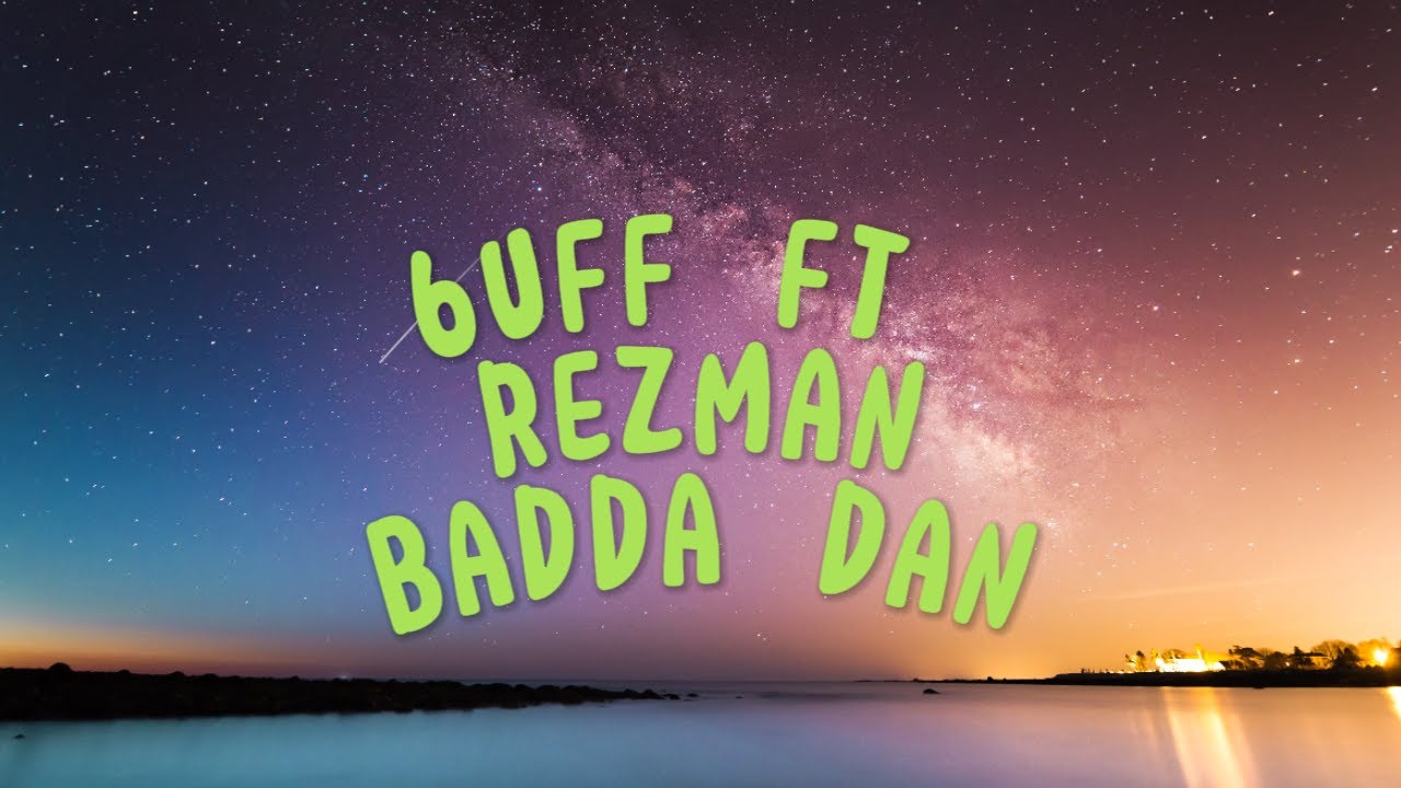 6uff Ft. Rezman - Badda Dan(Lyrics) - YouTube