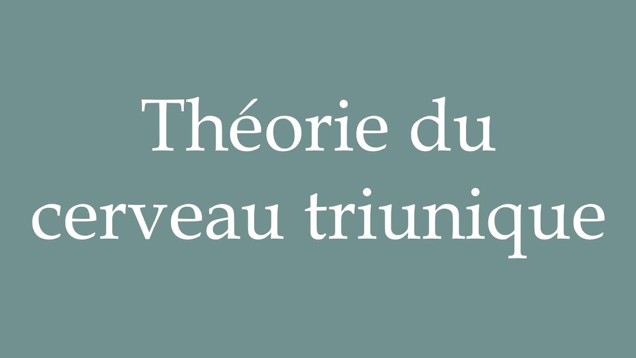 How to Pronounce ''Théorie du cerveau triunique'' (Triune brain theory ...