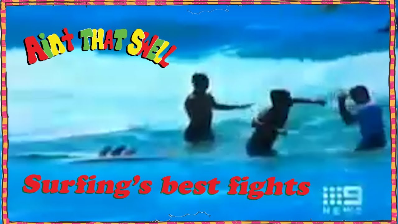 Ain't that swell and surfing's best fights - YouTube