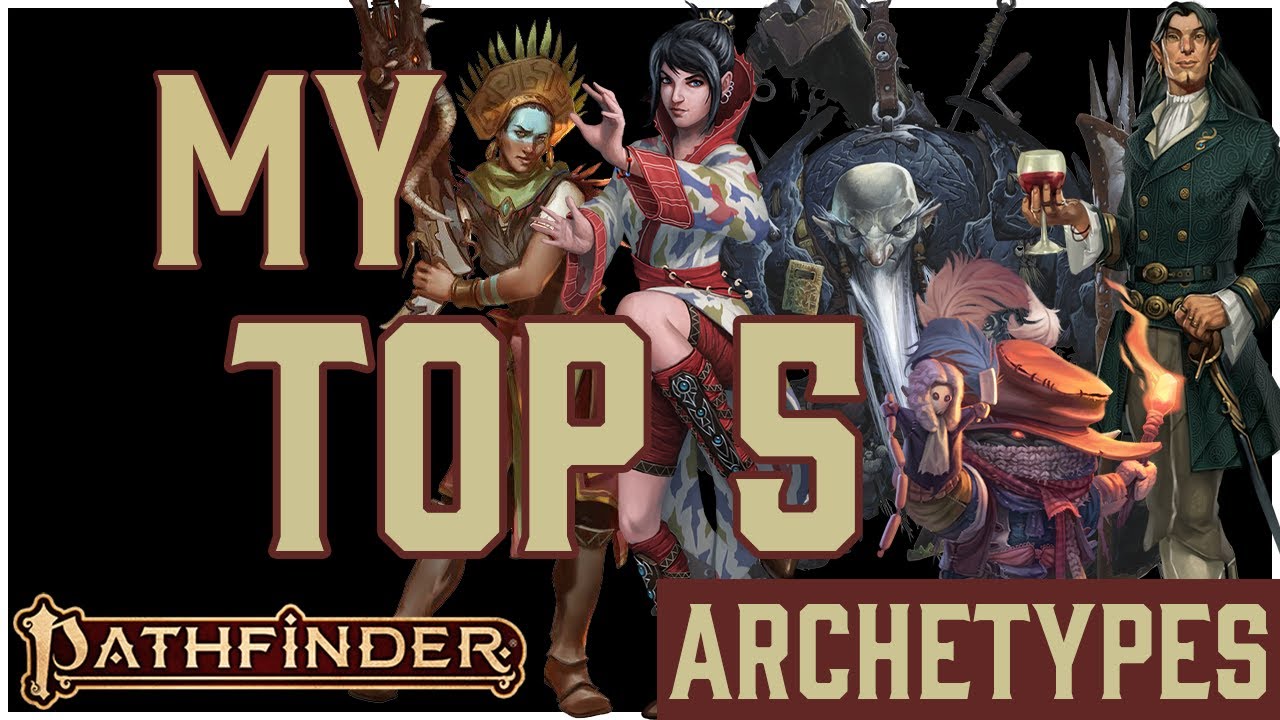 My Top 5 Archetypes for Pathfinder 2e - YouTube