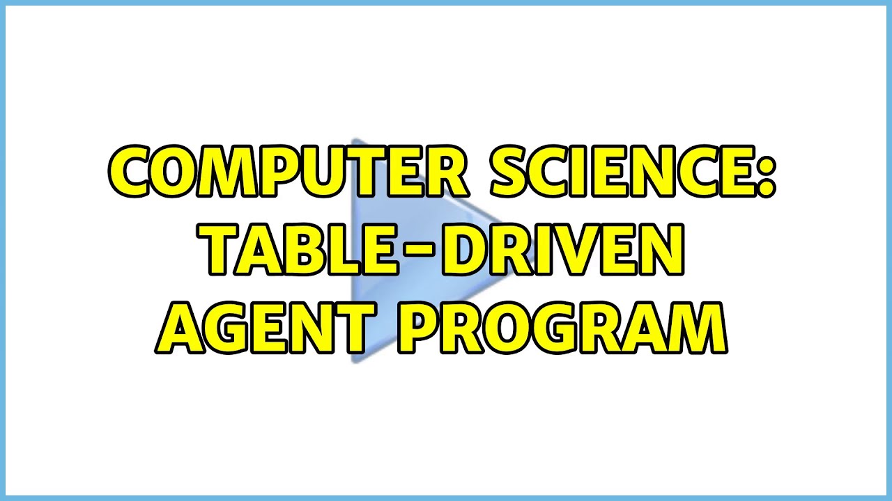 Computer Science: Table-Driven Agent Program - YouTube