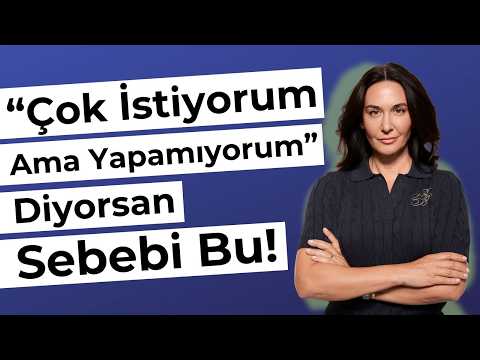 'Çok İstiyorum Ama Yapamıyorum” Diyorsan Sebebi Bu | Ayşe Tolga