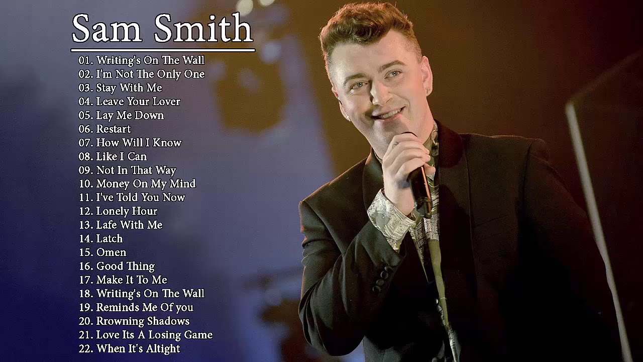 Sam Smith Playlist - Sam Smith Greatest Hits 2017-2018