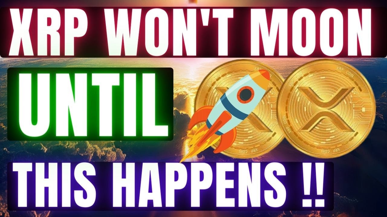 XRP RIPPLE WON'T MOON UNTIL THIS HAPPENS !!XRP LATEST NEWS TODAY'S ...