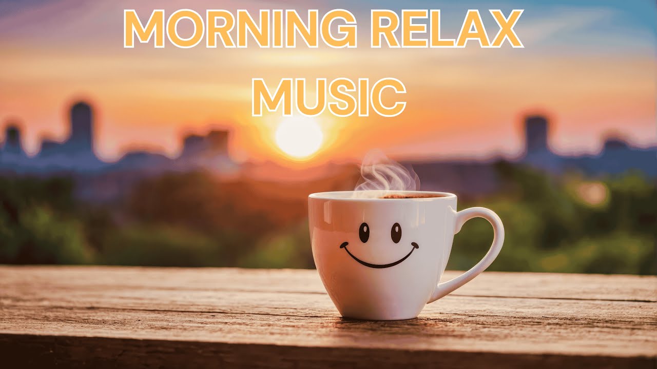 Morning Relax Music , Peaceful Sunrise Energy in 4 K – Calm Relaxing ...
