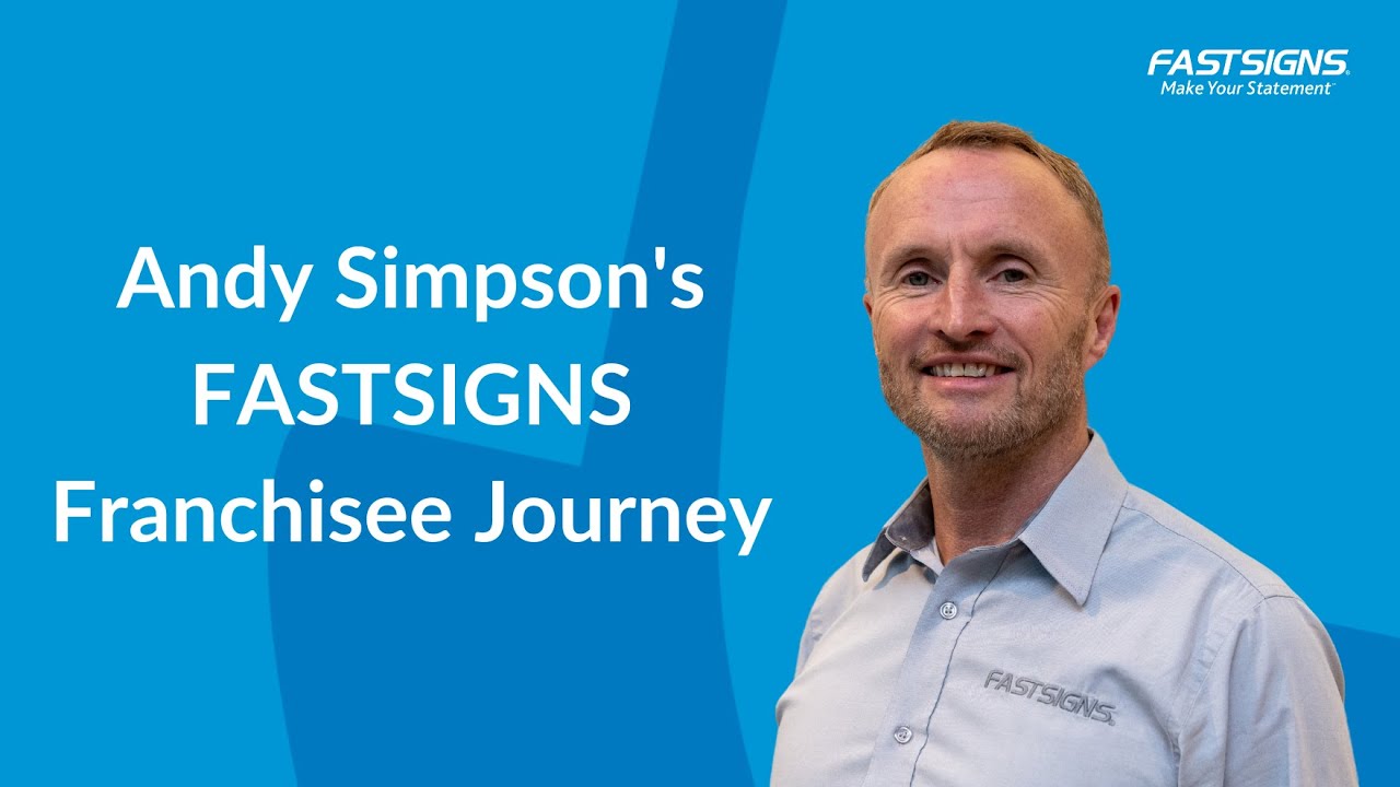 Andy Simpson's FASTSIGNS Franchisee Journey | FASTSIGNS® - YouTube