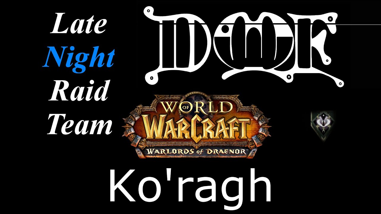 Ko'ragh Week 3 DMF "Late Night Raid Team" (Highmaul) Blood DK - "Pair ...