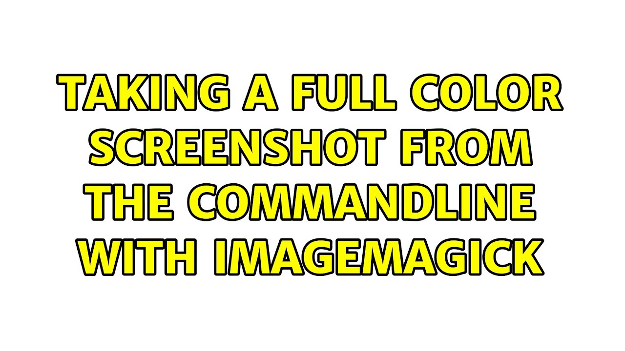 Taking a full color screenshot from the commandline with ImageMagick ...