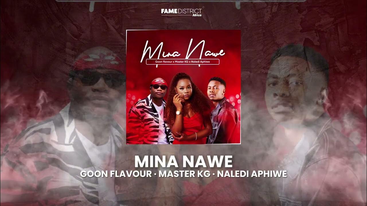 Goon Flavour, Master KG & Naledi Aphiwe - Mina Nawe | Audio - YouTube