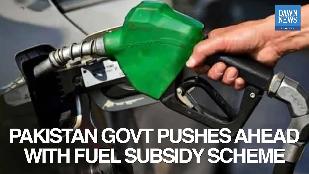 Pakistan Govt Pushes Ahead With Fuel Subsidy Scheme | MoneyCurve | Dawn ...
