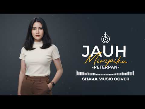 JAUH MIMPIKU  - PETERPAN | COVER BY SHAKA MUSIC