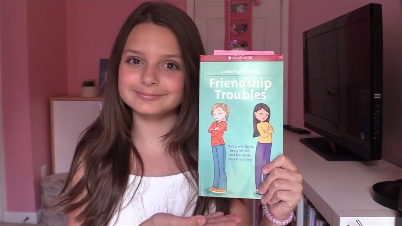 A SMART GIRL'S GUIDE TO FRIENDSHIP TROUBLES | AMERICAN GIRL BOOK | PART ...