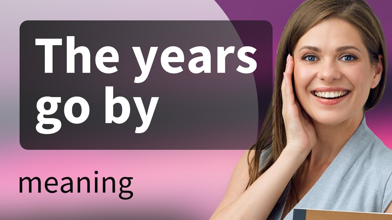 Understanding the Phrase "The Years Go By" - Simplified for English ...
