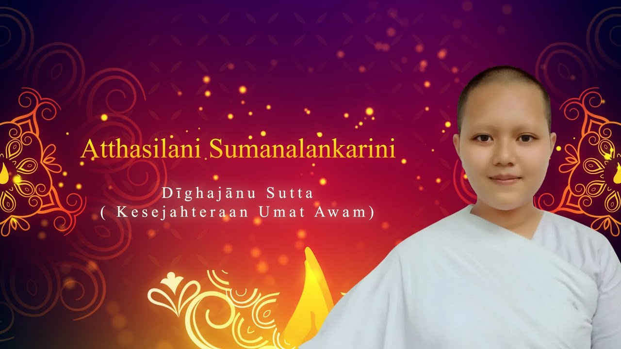 DIGHAJANU SUTTA (Sutta mengenai Kesejahteraan Umat Awam) || Atthasilani ...