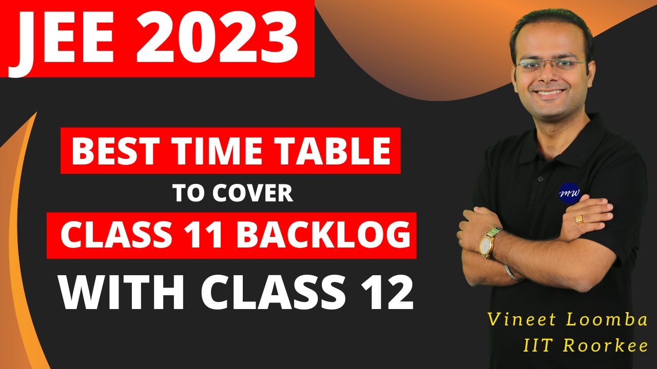 Best Time Table To Cover Class 11 Backlog In Class 12 JEE 2023 YouTube best-time-table-to-cover-class-11-backlog-in-class-12-jee-2023-youtube