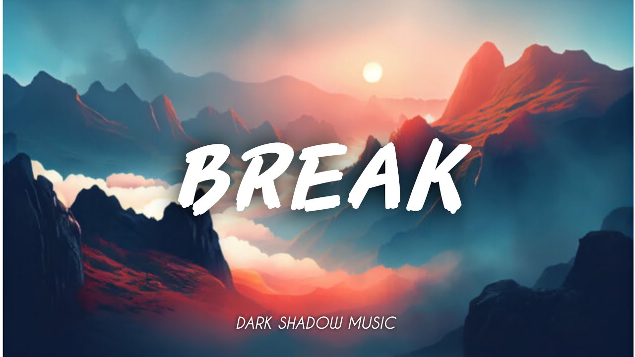 Break - Music with Lyrics - YouTube