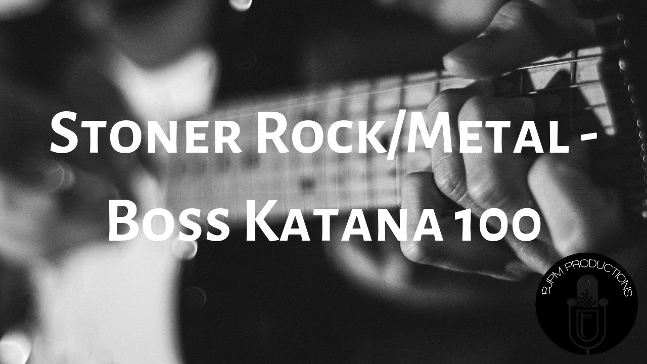 Stoner Rock/Metal - Boss Katana 100 - YouTube