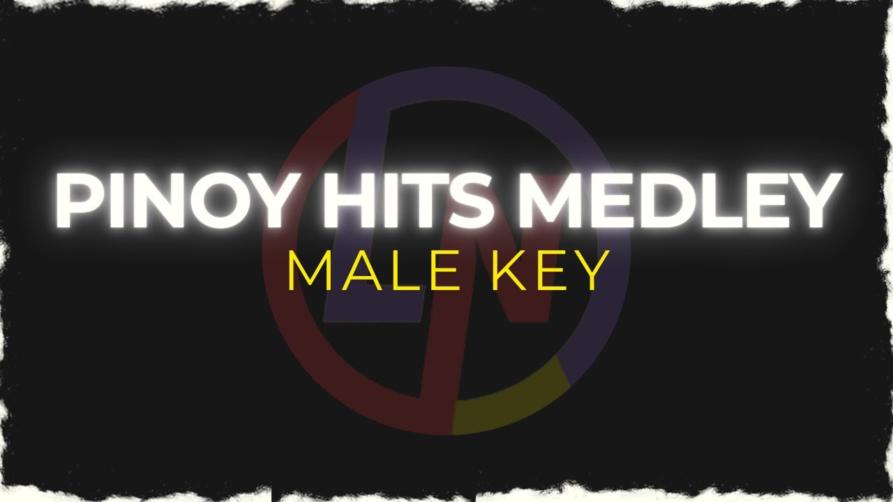 PINOY HITS MEDLEY (male karaoke) - YouTube