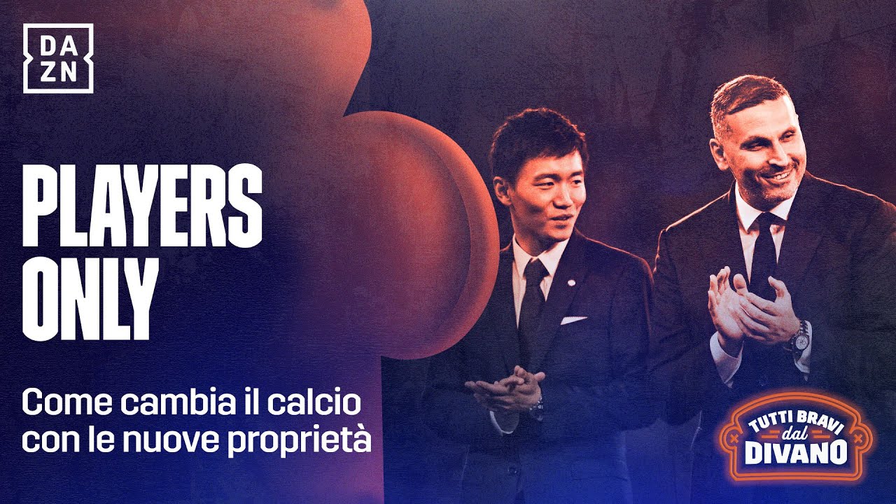 PLAYERS ONLY: come cambia il CALCIO tra vecchie e nuove proprietà | TBD ...