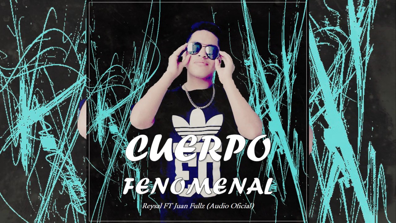 Reysal - Cuerpo Fenomenal FT Juan Fullz (Audio Oficial) - YouTube Music