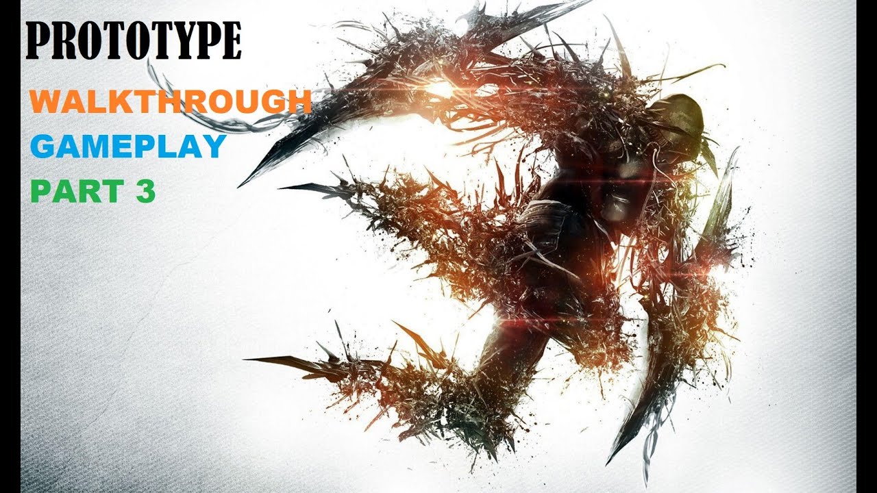 PROTOTYPE - WALKTHROUGH GAMEPLAY - DAY 18 OF INFECTION. PART 3 - YouTube