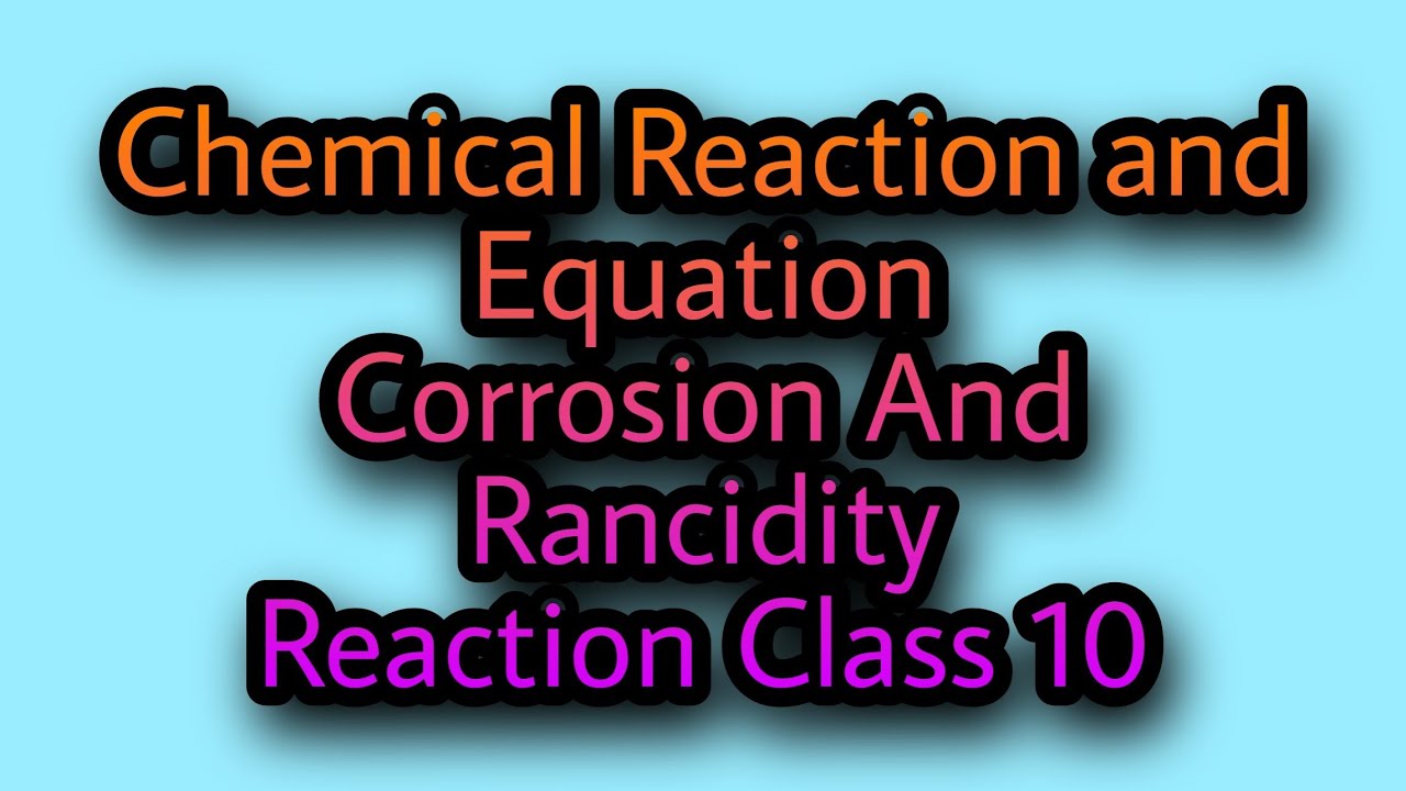 Corrosion and Rancidity | Chemical Reaction and Equation Chapter 1 ...