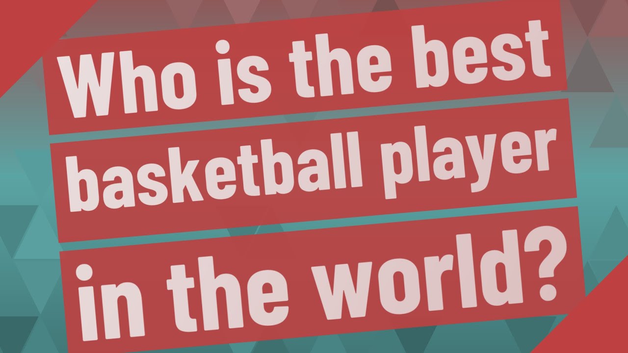Who Is The Best Basketball Player In The World YouTube who-is-the-best-basketball-player-in-the-world-youtube