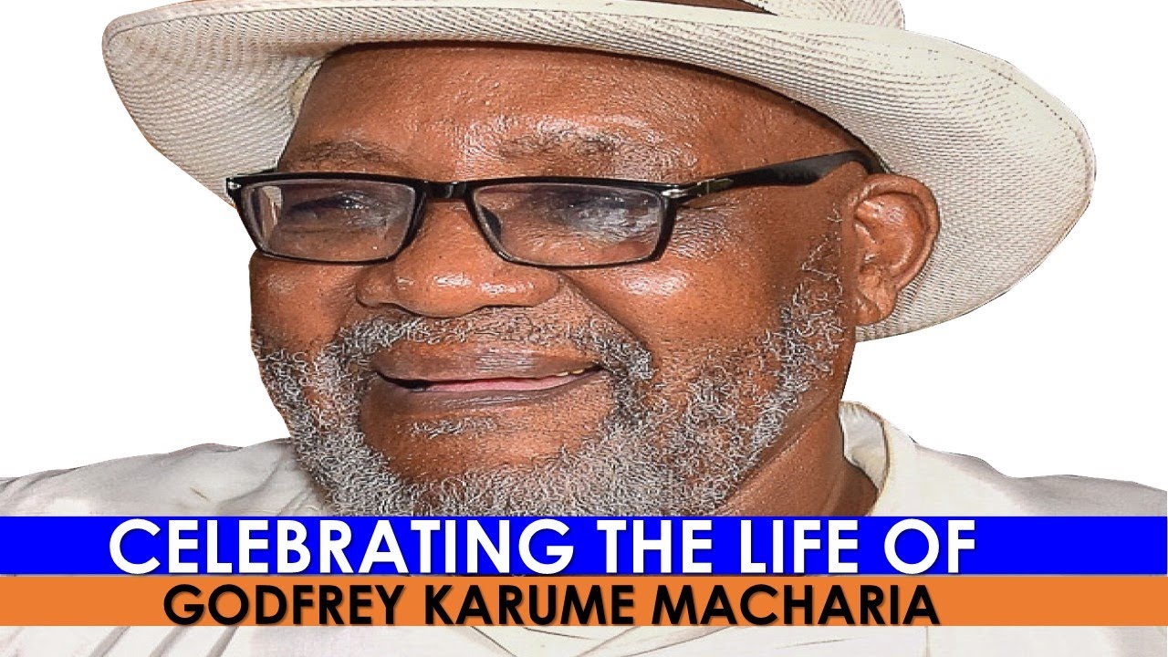 CELEBRATING THE LIFE OF GODFREY KARUME MACHARIA - YouTube