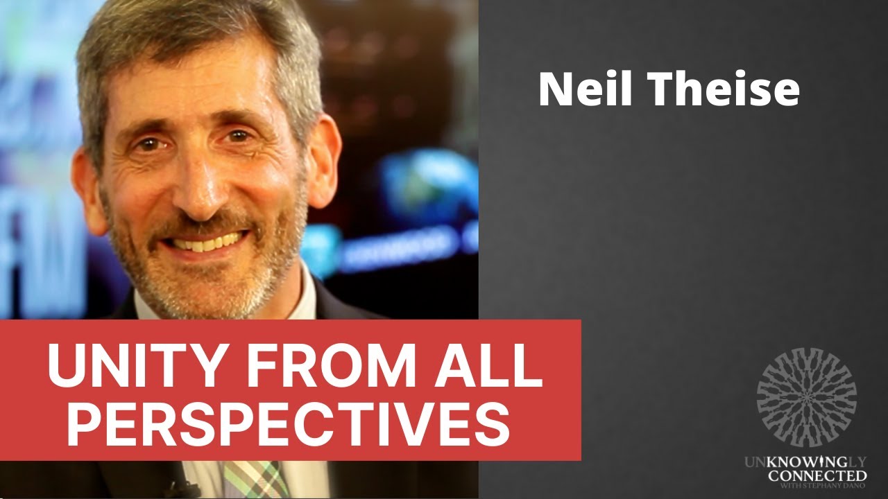 EP#5 Neil Theise: Unity, From all Perspectives - YouTube