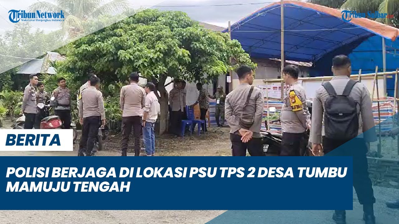Polisi Berjaga di Lokasi PSU TPS 2 Desa Tumbu Mamuju Tengah - YouTube