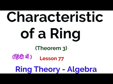 Theorem 3 - Characteristic of a Ring - Ring Theory - Algebra - YouTube