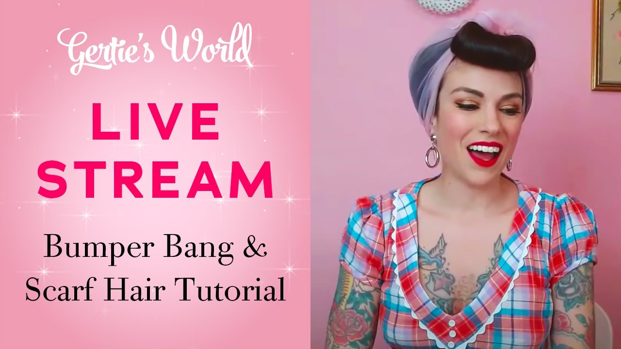 Gertie's 5/7 Live Stream: Bumper Bang and Scarf Hair Tutorial - YouTube