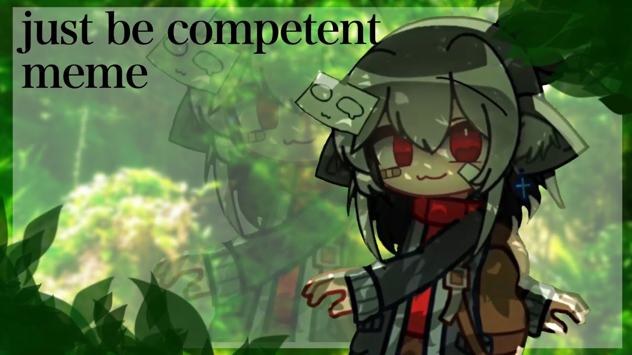 just be competent meme - YouTube