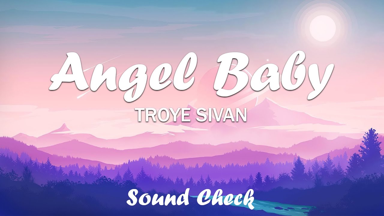 ANGEL BABY - TROYE SIVAN (LYRICS) - YouTube