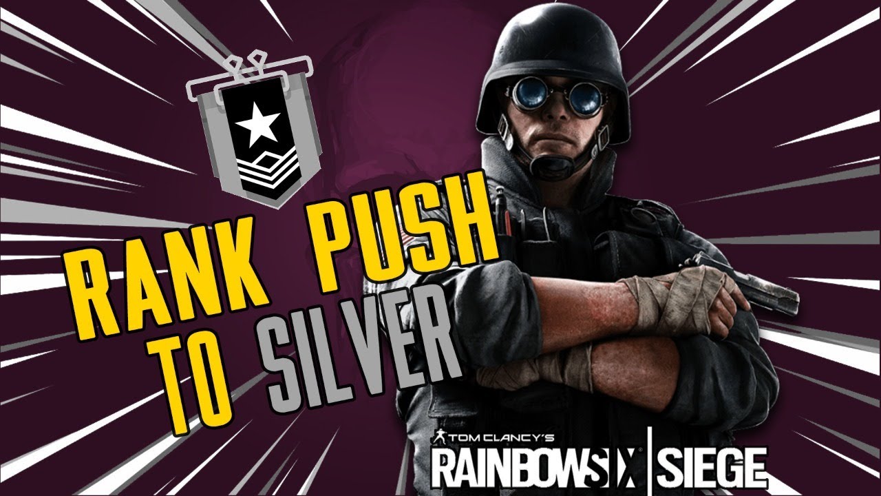 RAINBOW SIX SIEGE RANK PUSH TO SILVER - YouTube