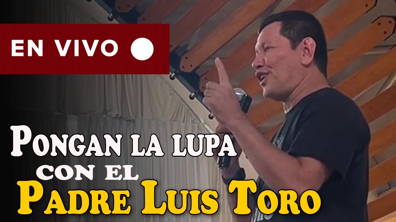 El PADRE LUIS TORO Está EN VIVO EN MEXICO PREDICANDO LA PALABRA DE DIOS ...