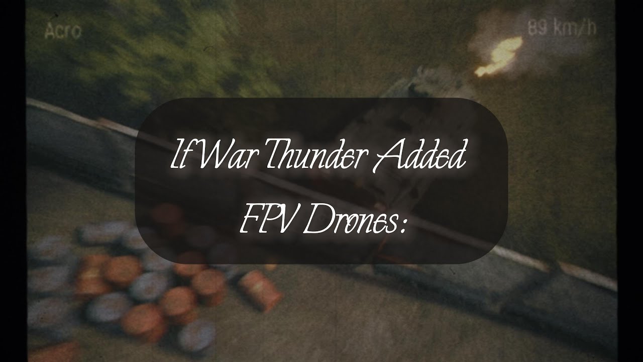 If War Thunder Added FPV Drones: I Micro Edit - YouTube