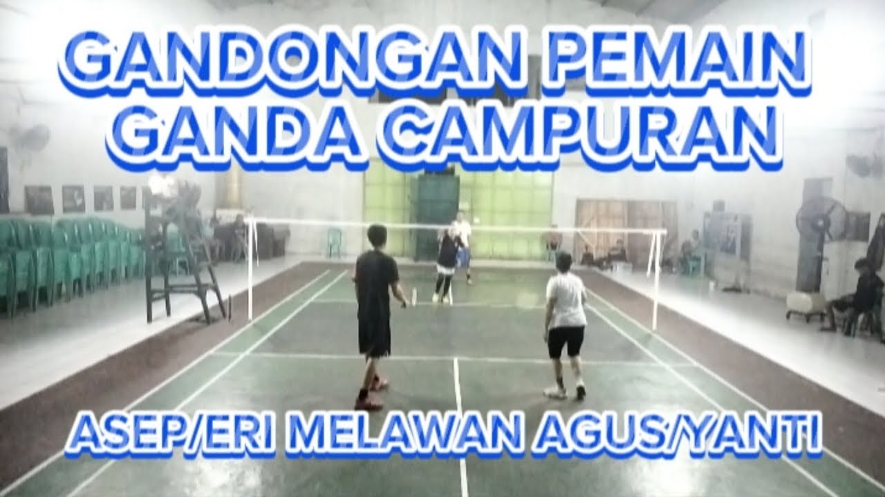 GANDONGAN PEMAIN GANDA CAMPURAN ASEP/ERI MELAWAN AGUS/YANTI - YouTube