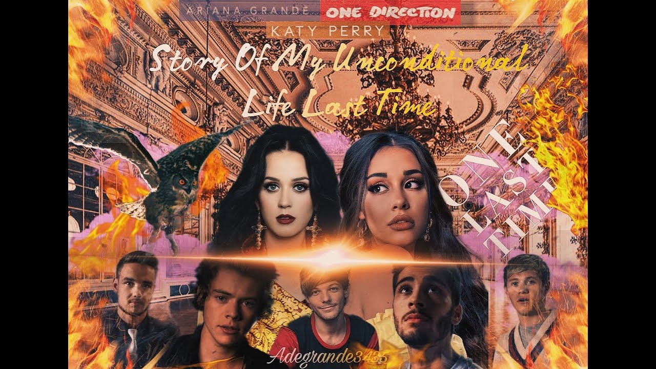 Katy Perry, Ariana Grande, One Direction - Story Of My Unconditional ...