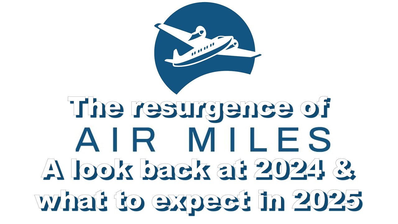 The resurgence of AIR MILES. What 2024 brought for the program & what ...