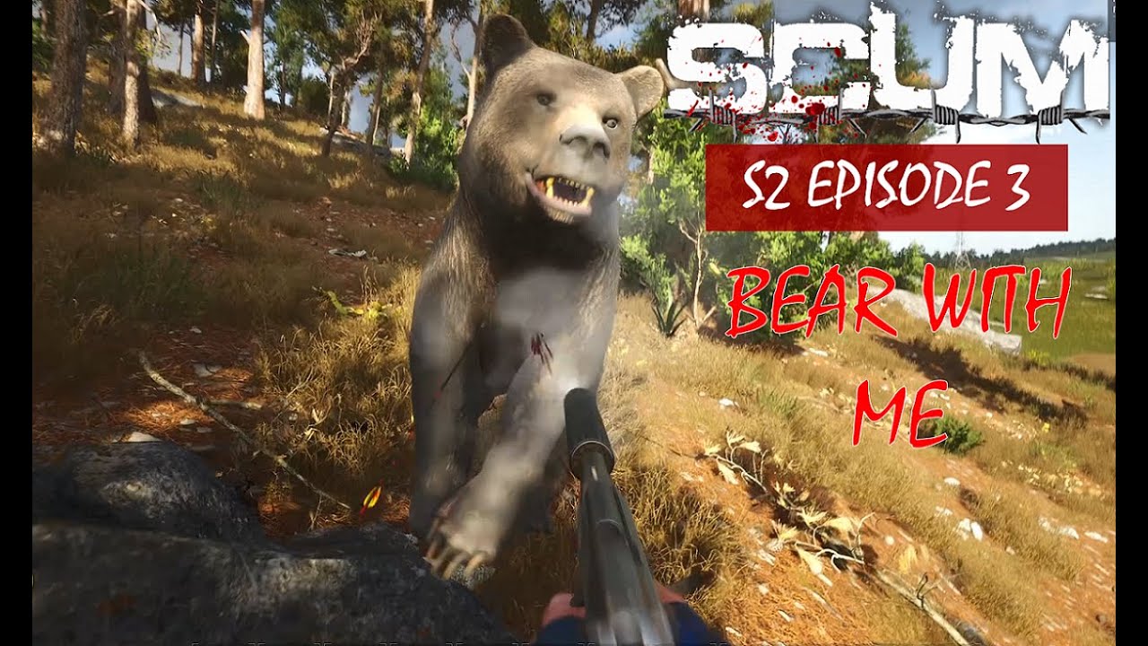 SCUM 0.7 - S2 Episode 3 - Bear With Me - YouTube