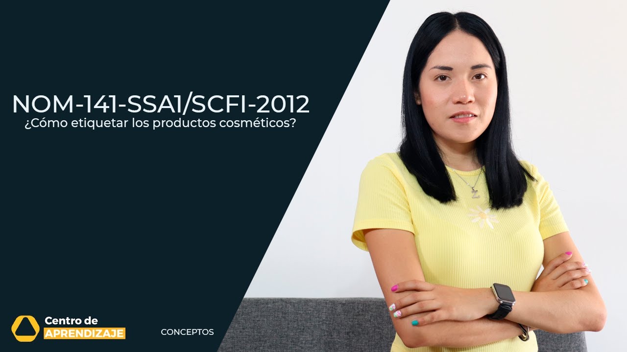 NOM-141-SSA1/SCFI-2012 | Etiquetado de cosméticos | ¿Qué debe llevar la ...