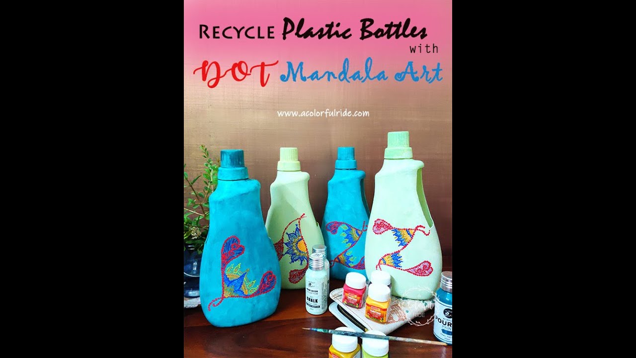 Recycle plastic bottles with Dot Mandala Art | Recycled crafts ideas ...